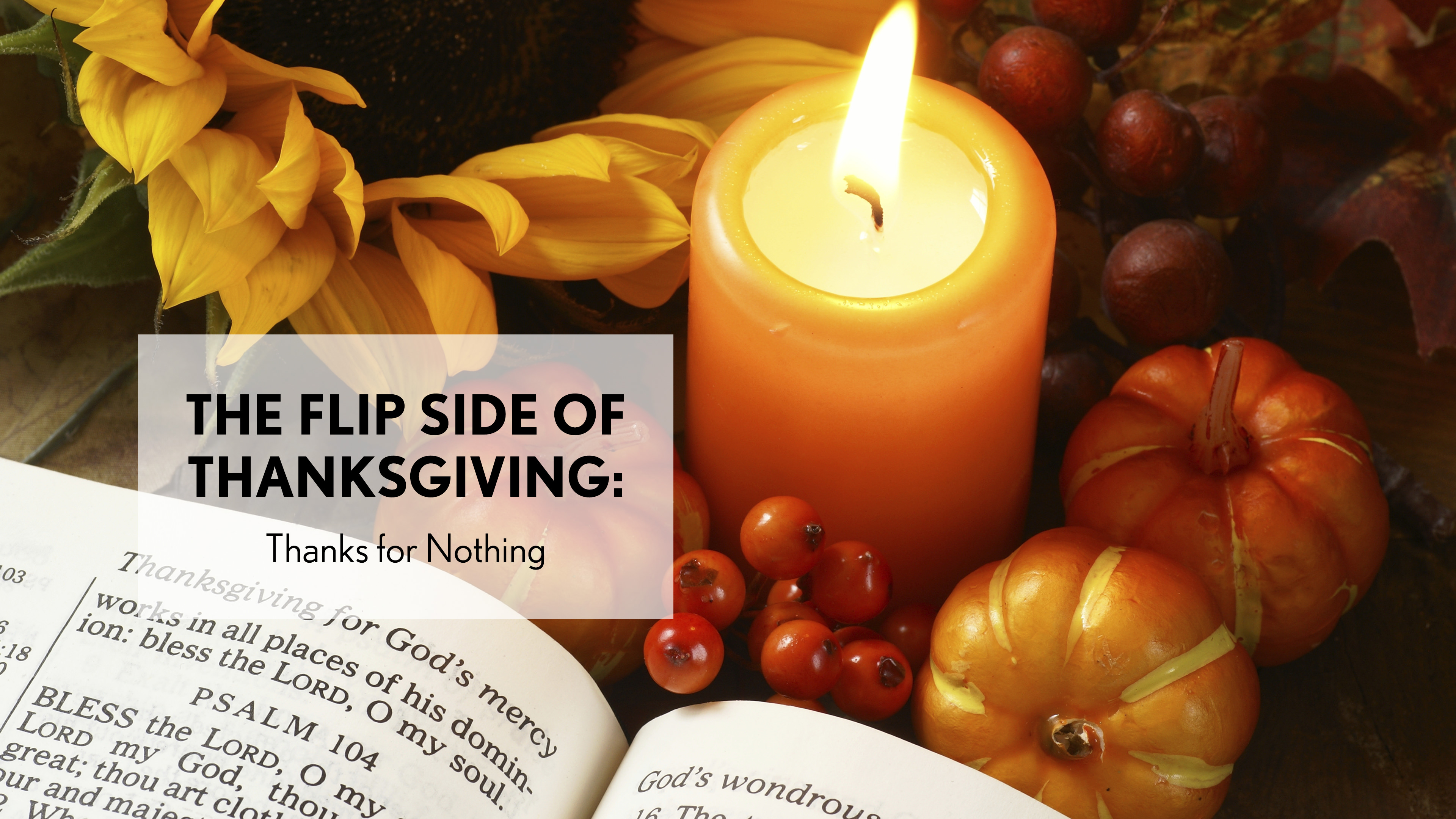 The Flip Side of Thanksgiving: Thanks for Nothing | Pioneer Memorial Church