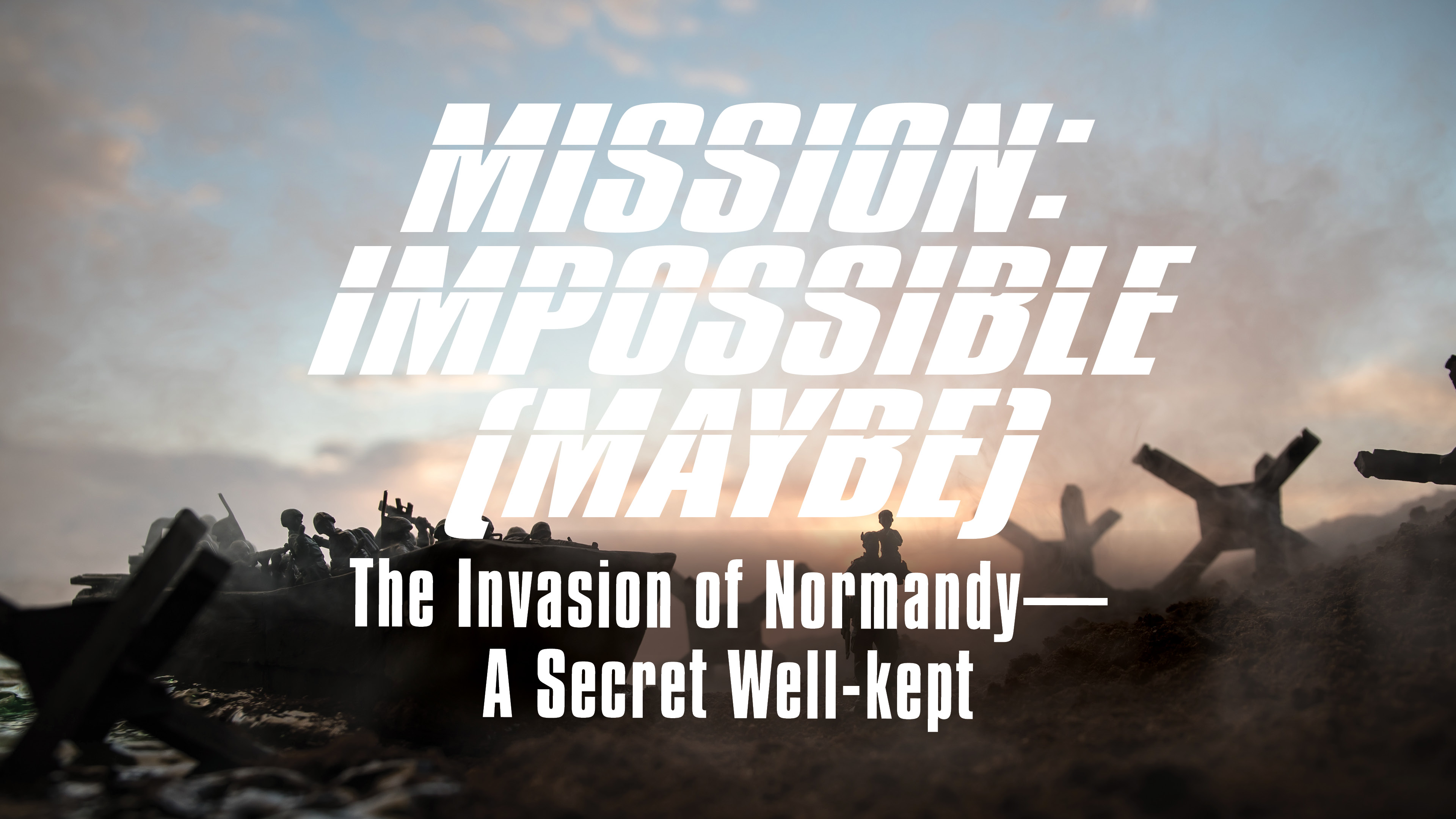 The Invasion of Normandy—A Secret Well-kept | Pioneer Memorial Church