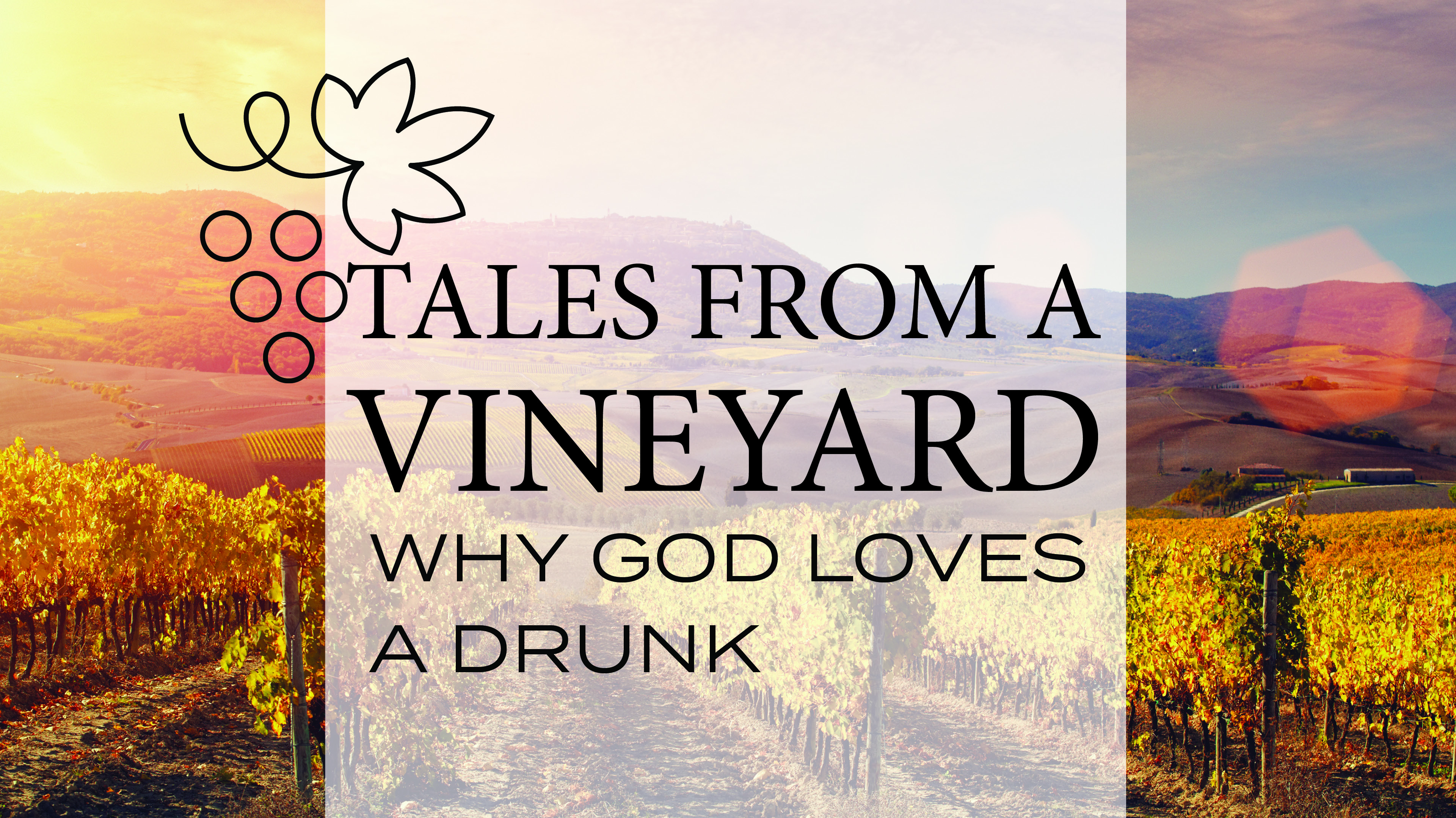 Why God Loves a Drunk | Pioneer Memorial Church
