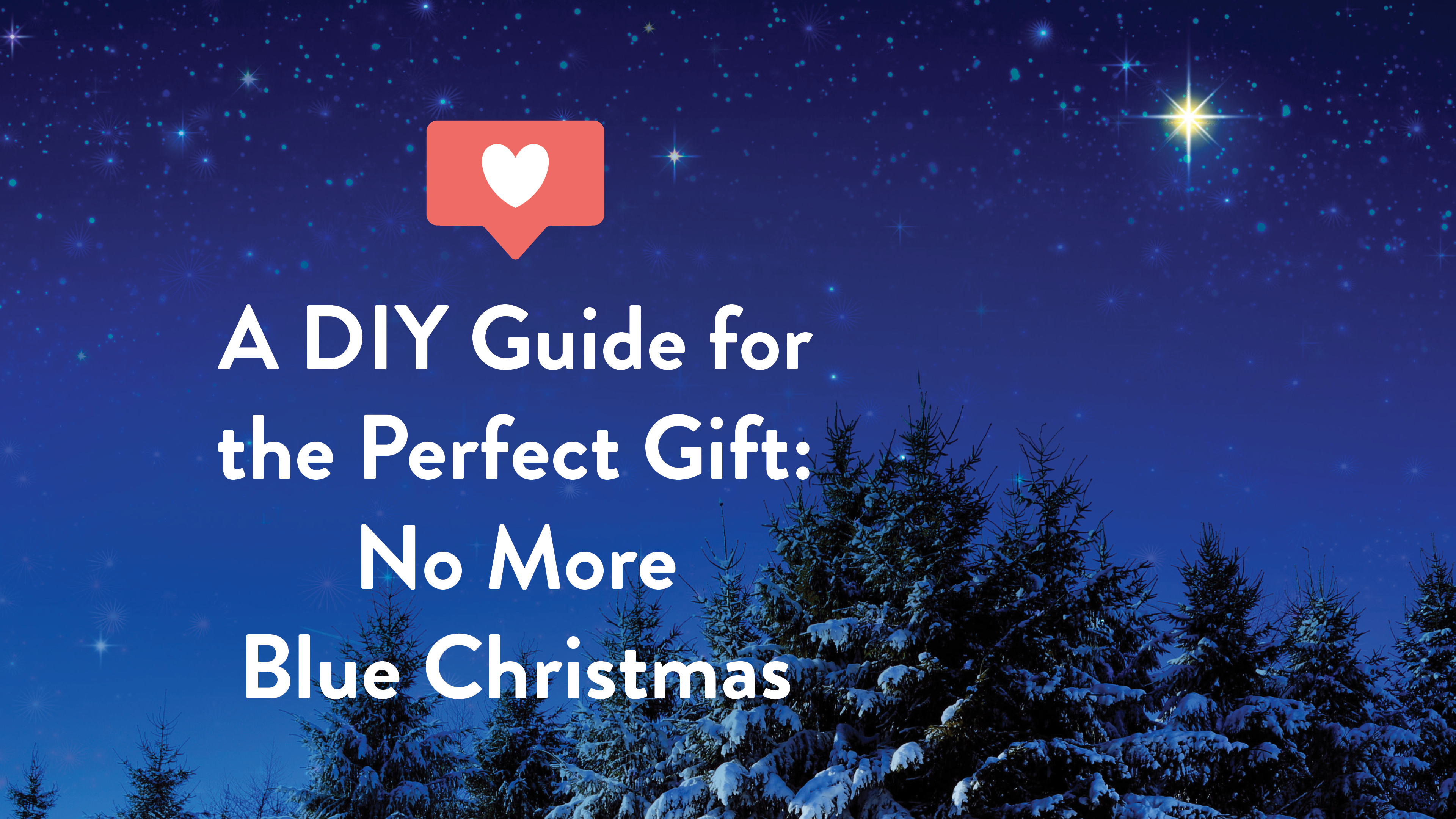A DIY Guide for the Perfect Gift: No More Blue Christmas | Pioneer ...